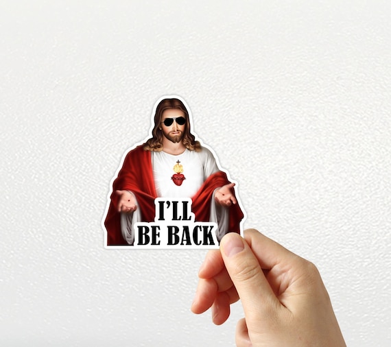 I'll Be Back Jesus Meme Jesus Sticker Christian Sticker - Etsy