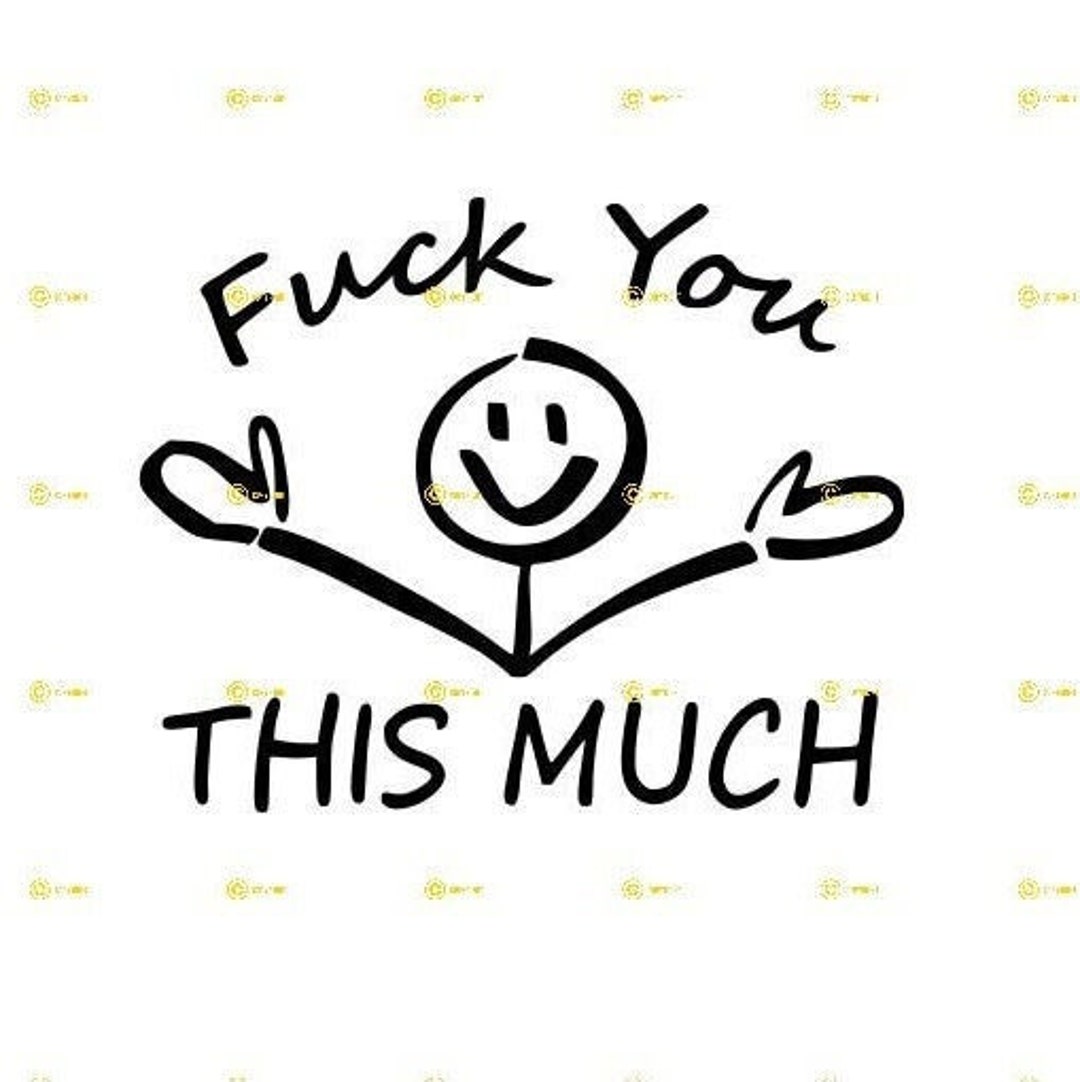 Fuck You This Much Digital Image Svg Png Stickman Funny Download