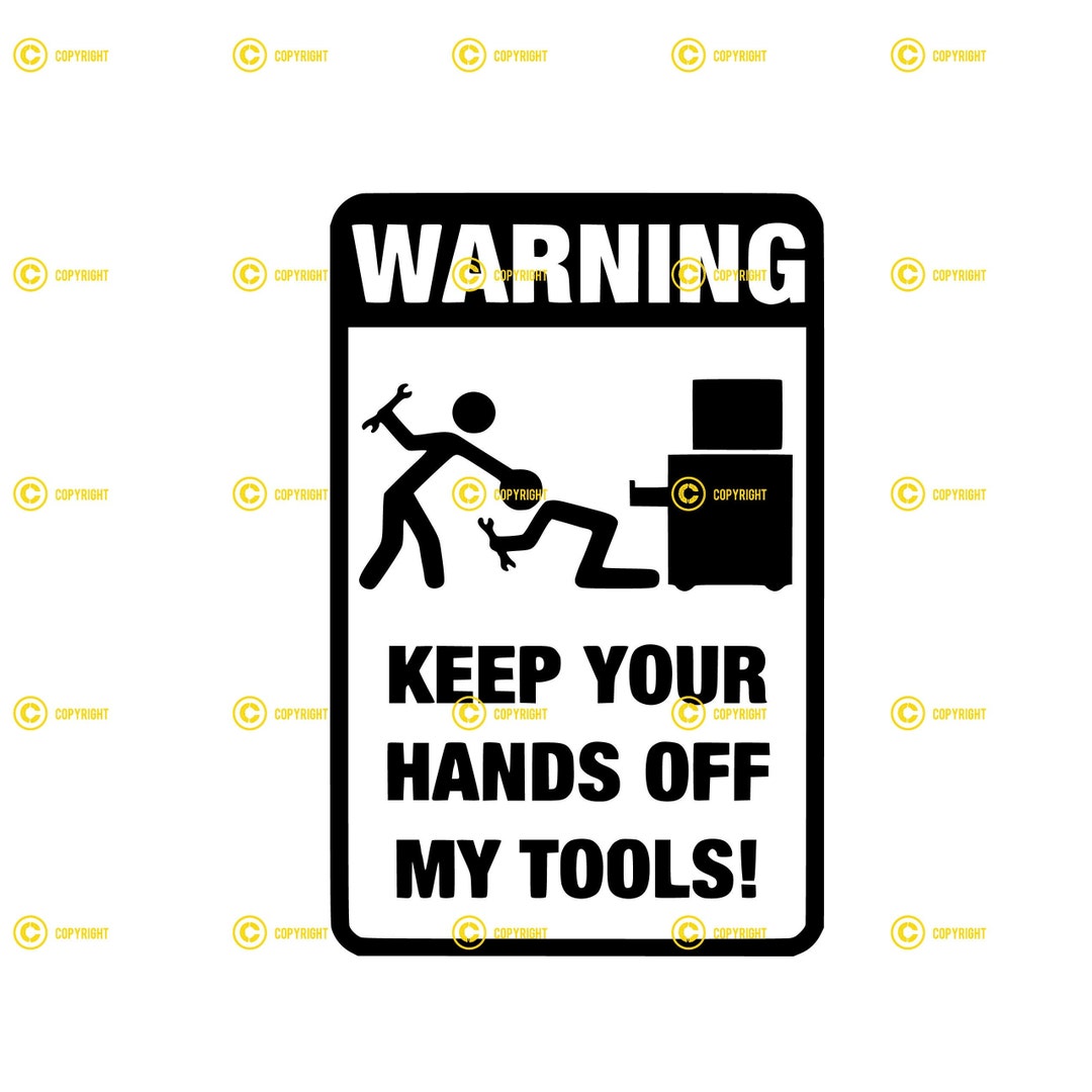 Warning Keep Your Hands off My Tools! DIGITAL IMAGE DOWNLOAD Svg Png ...