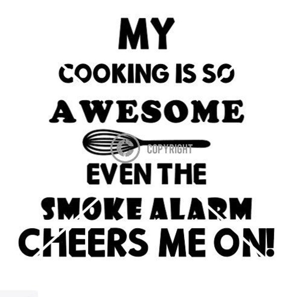 My Cooking is so Awesome Even the Smoke Alarm Cheers Me on Svg - Etsy ...