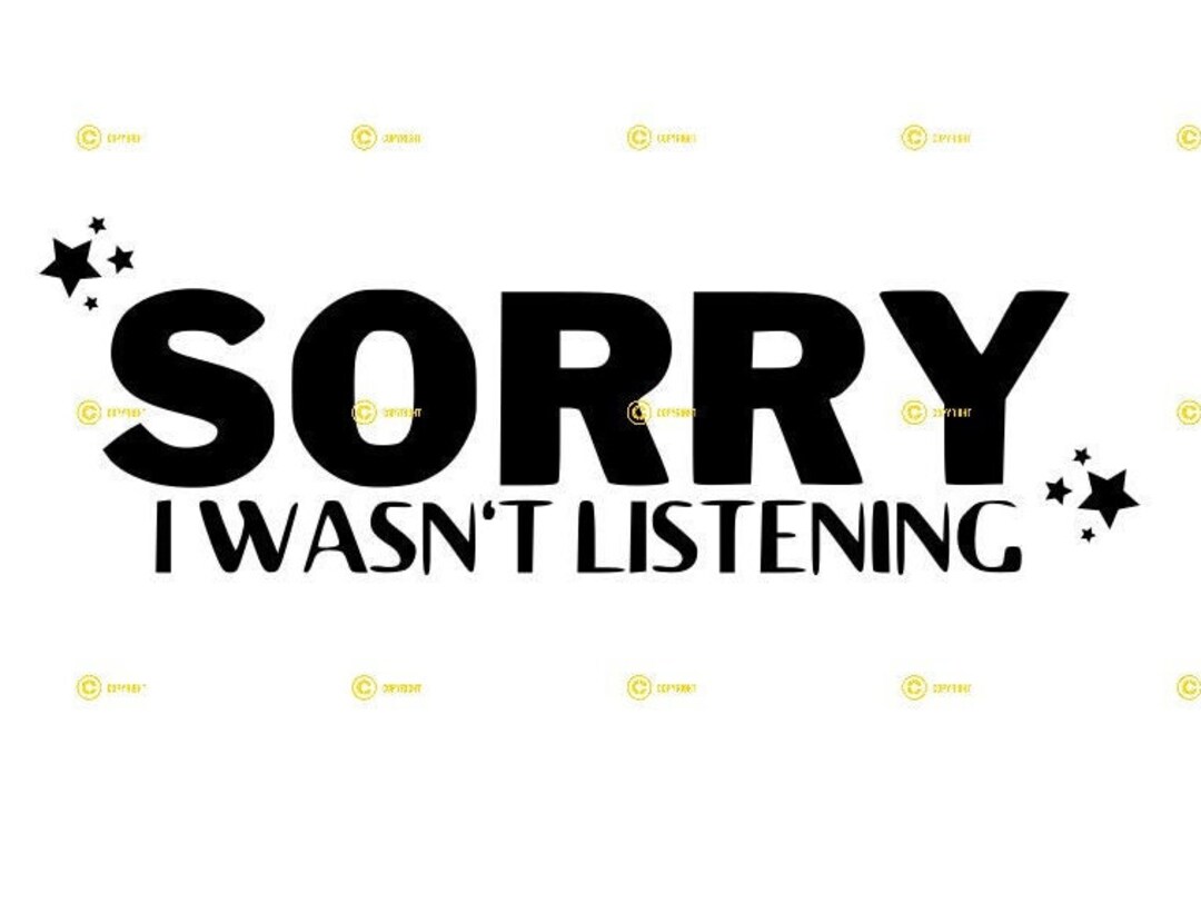 Sorry I Wasn't Listening SVG, Funny Sarcasm Design (digital Download ...