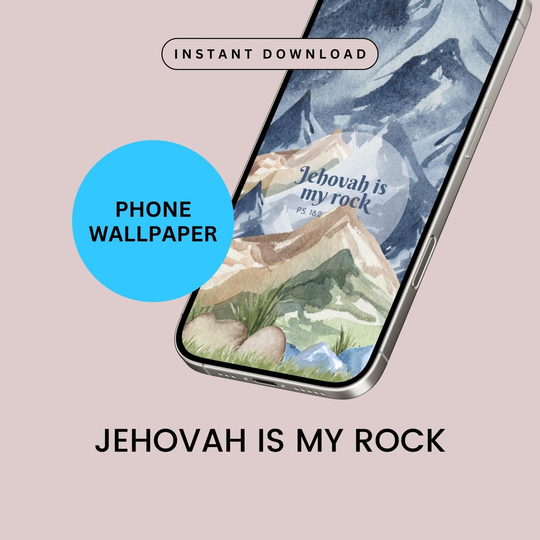 JW Phone Wallpaper Jehovah is My Rock Smartphone Background for Jehovah ...