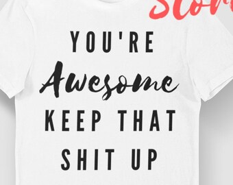 Keep That Shit Up - Etsy