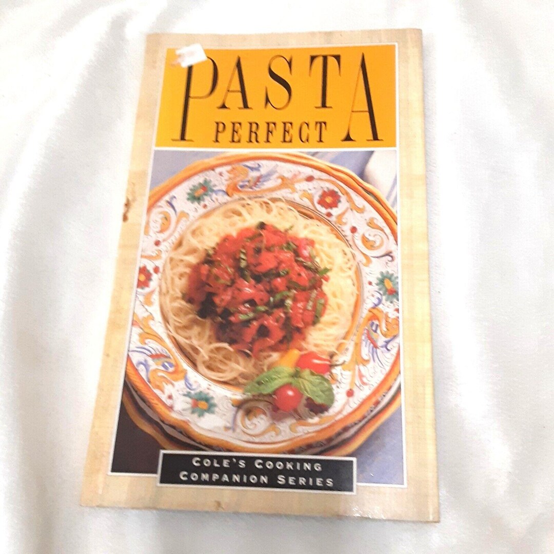 Cole's Cooking Companion Pasta Perfect Cookbook Paperback 1995 - Etsy