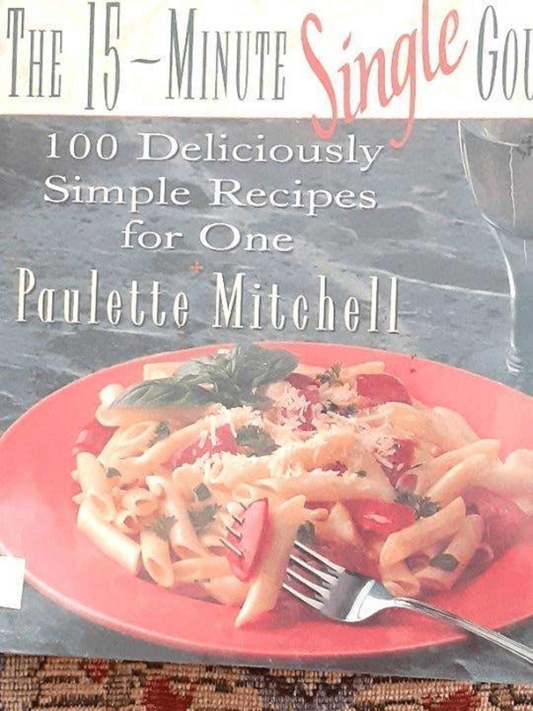 The 15-minute Single Gourmet by Paulette Mitchell Hardcover Cookbook ...