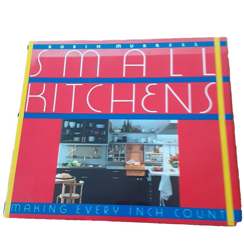 Small Kitchens: Making Every Inch Count by Robin Murrell Hardcover 1986 ...