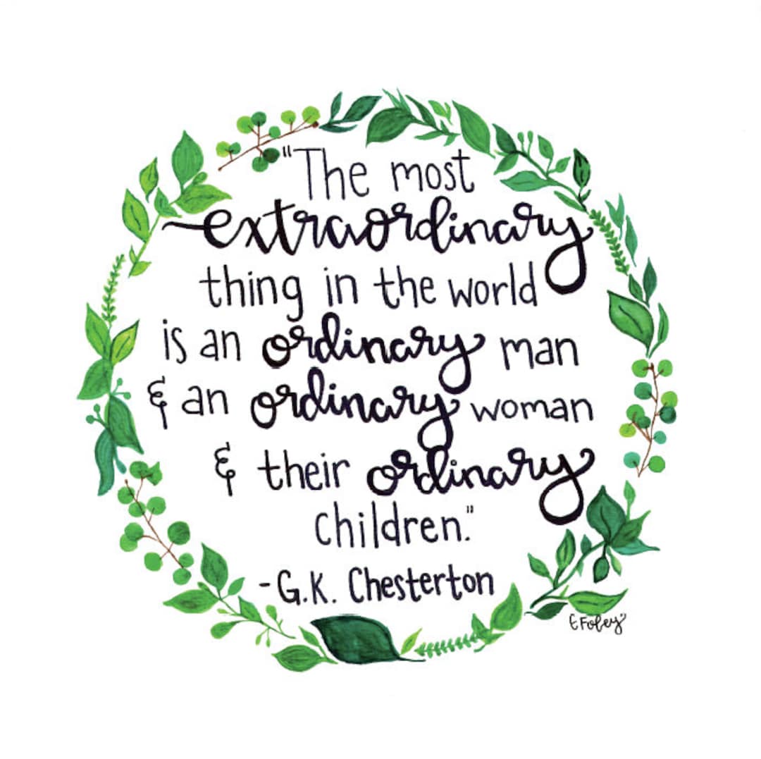 G.K. Chesterton, the Most Extraordinary Thing in the World Quote ...