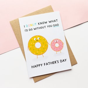 Donut Know What I'd Do Without You Dad A6 Father's Day Greeting Card ...