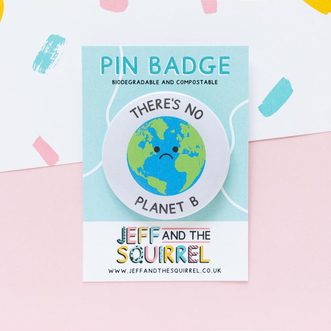 There's No Planet B Badge - Biodegradable Badge - Save Our Planet Badge ...