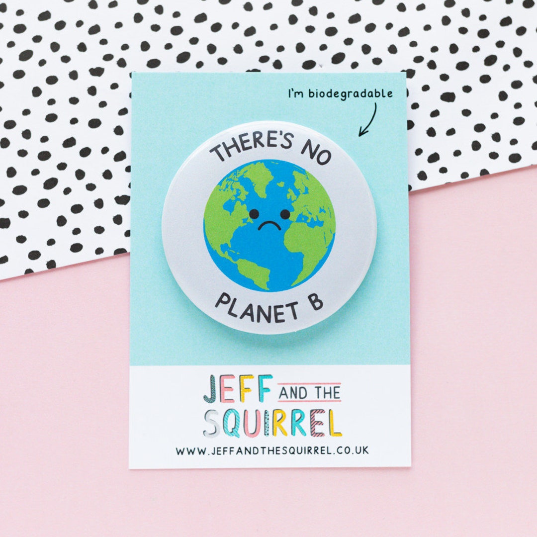 There's No Planet B Biodegradable Badge 56mm Eco Awareness Pin Save Our ...