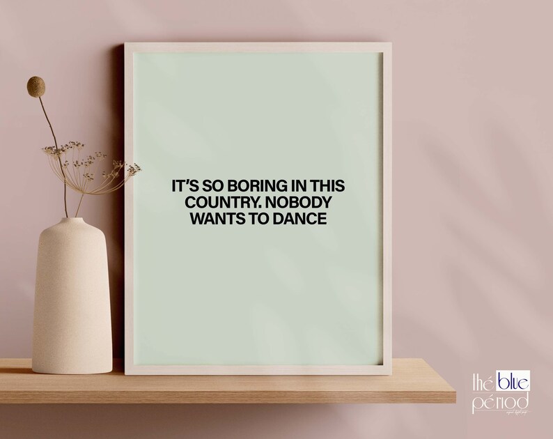 Boring Poster, Nobody Wants to Dance Wall Art - Etsy