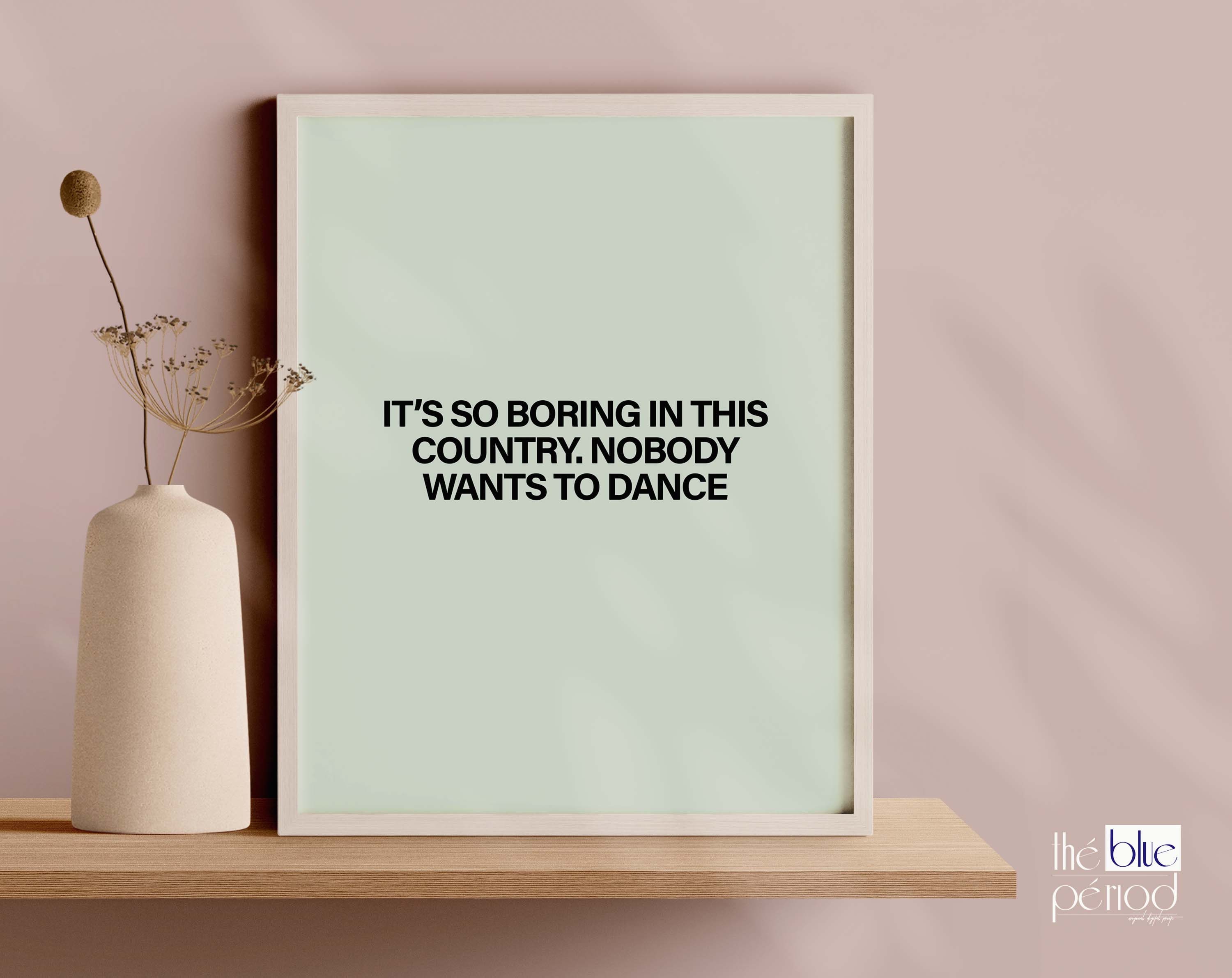 Boring Poster, Nobody Wants to Dance Wall Art - Etsy