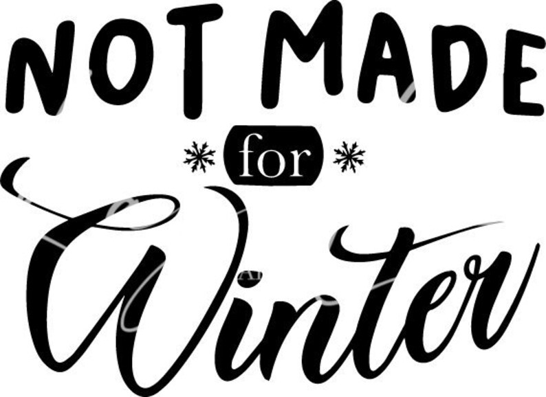 Not Made for Winter SVG Cut Files for Cricut, Silhouette, Easy Cut, 6 ...