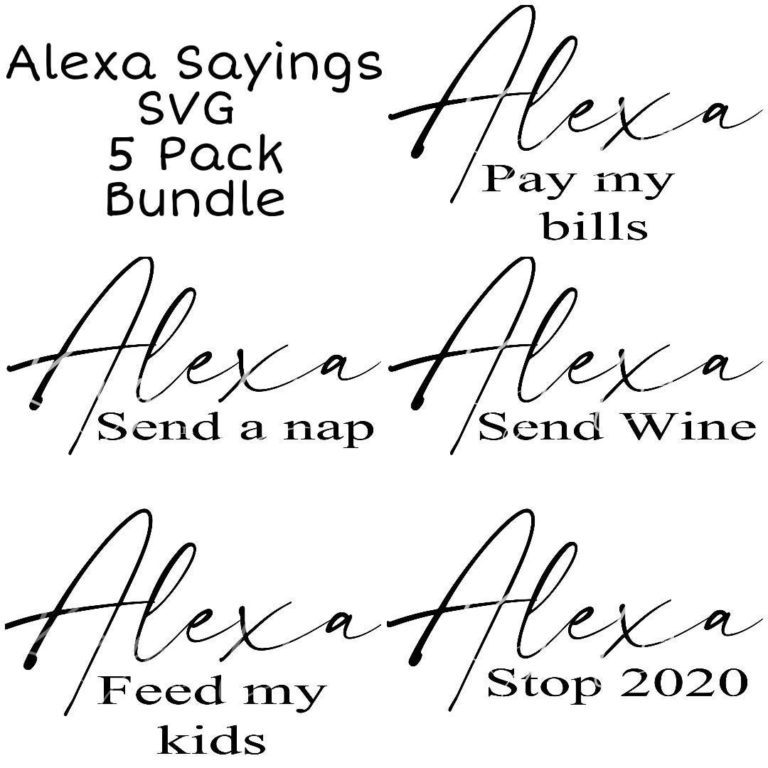 Alexa Sayings SVG Bundle Cut Files for Cricut, Silhouette, Easy Cut, 5 ...