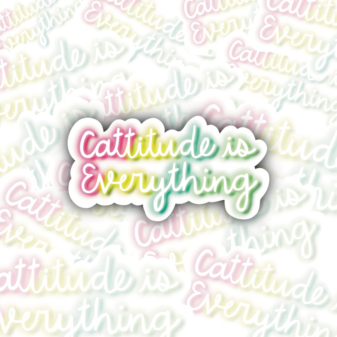 DISCONTUED Cattitude Is Everything Sticker Funny Cat Sticker Cat ...