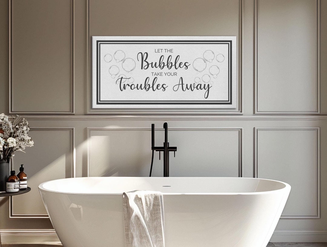 Let the Bubbles Take Your Troubles Away Bathroom Sign, Bathroom Wall ...