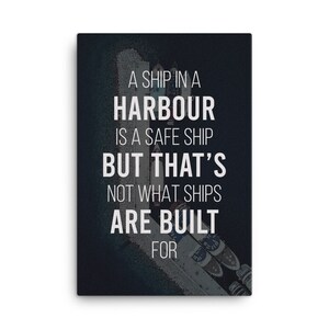 Inspirational A Ship in A Harbour Canvas Print Motivational Canvas ...