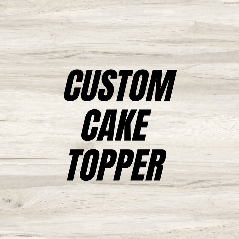 Custom Cake Topper - Etsy