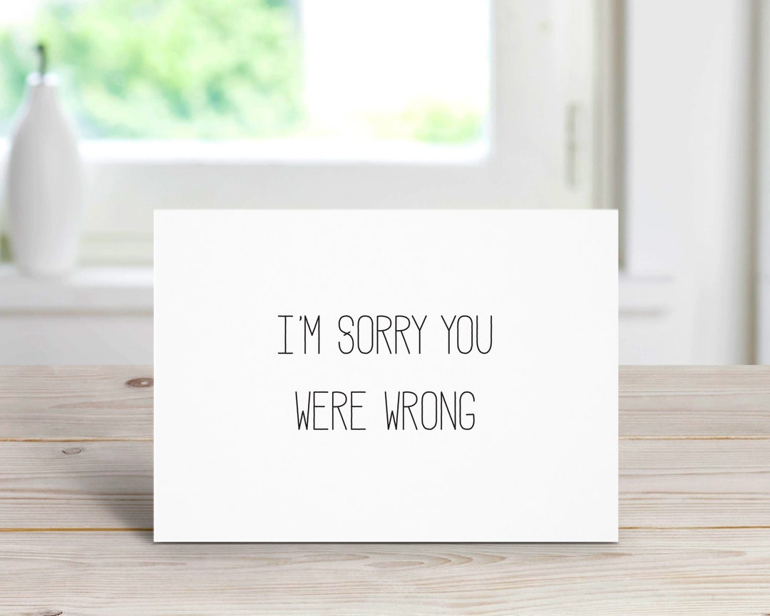 I'm Sorry You Were Wrong Card | Funny Rude Card | You Were Wrong Card ...