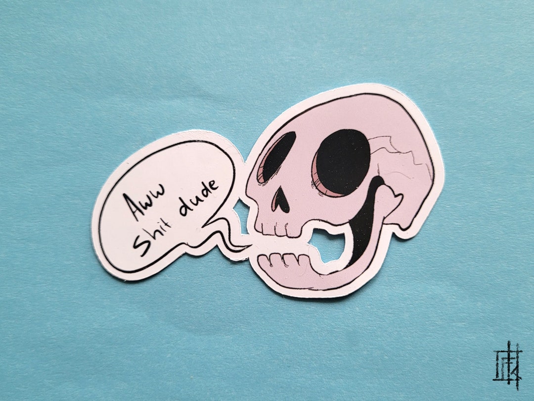 Sassy Skull ''aww Sht Dude Sticker - Etsy