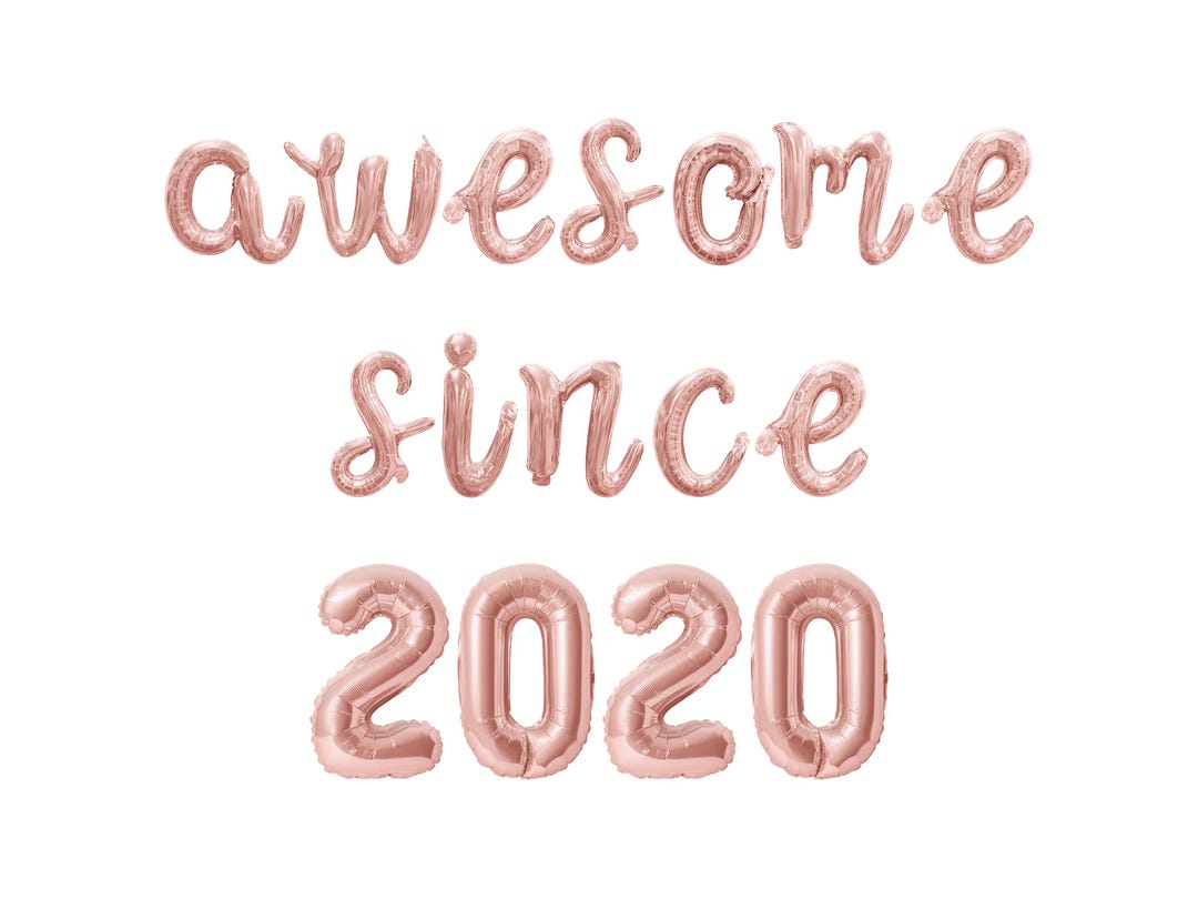 AWESOME SINCE 2020 Cursive Letter Balloon Banner - Gold, Rose Gold ...