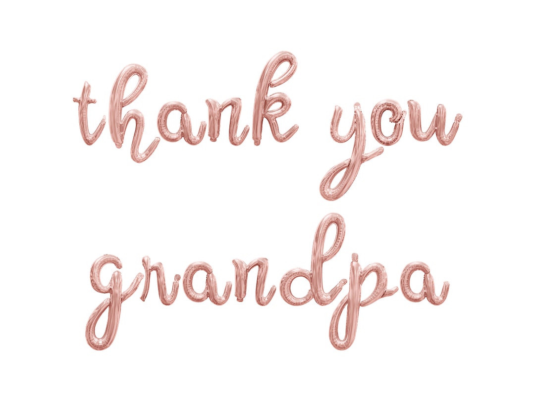 THANK YOU GRANDPA Cursive Letter Balloon Banner - Gold, Rose Gold ...