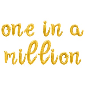 ONE IN A MILLION Cursive Letter Balloon Banner - Gold, Rose Gold ...