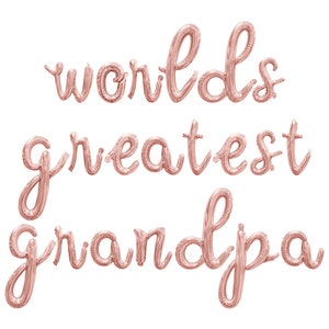 WORLDS GREATEST GRANDPA Cursive Letter Balloon Banner - Gold, Rose Gold ...