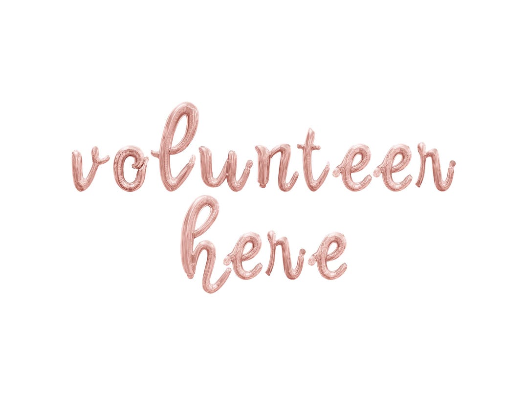 VOLUNTEER HERE Cursive Script Letter Balloon Banner - Gold, Rose Gold ...