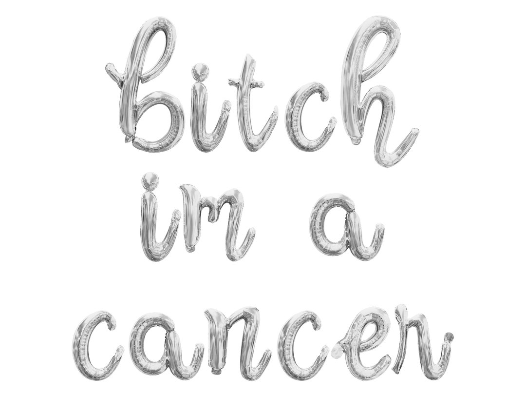 BITCH IM A CANCER Cursive Letter Balloon Banner - Gold, Rose Gold ...