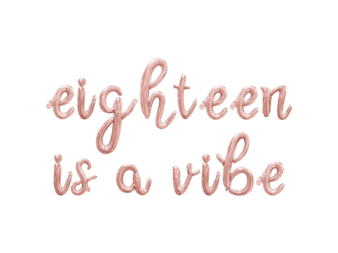 EIGHTEEN IS A VIBE Cursive Letter Balloon Banner - Gold, Rose Gold ...