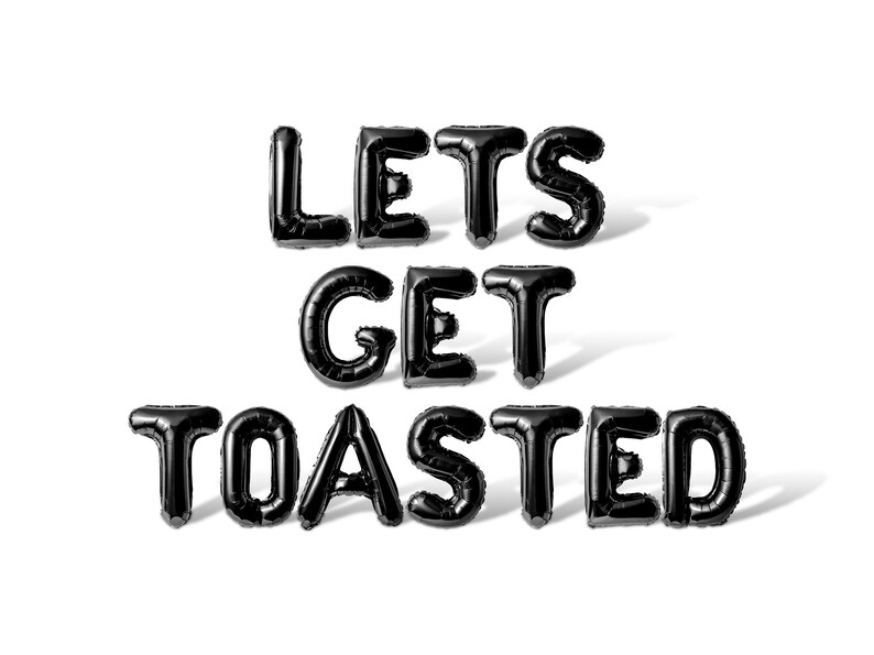 LETS GET TOASTED Letter Balloon Banner - 10 Color Options ...