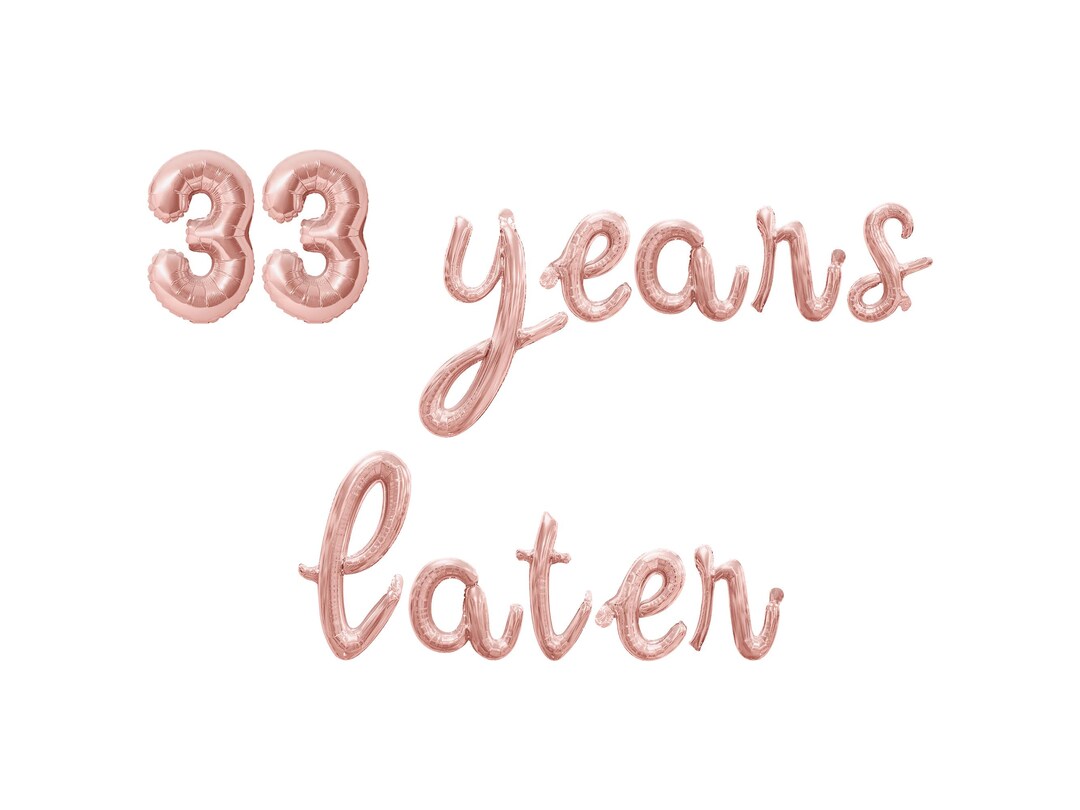 33 YEARS LATER Cursive Script Letter Balloon Banner - Gold, Rose Gold ...