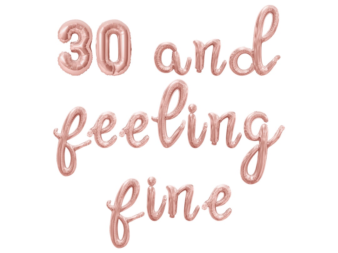 30 AND FEELING FINE Cursive Letter and Number Balloon Banner - Gold ...