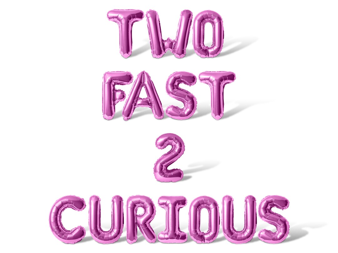 TWO FAST 2 CURIOUS Letter Balloon Banner - 10 Color Options - 2nd ...