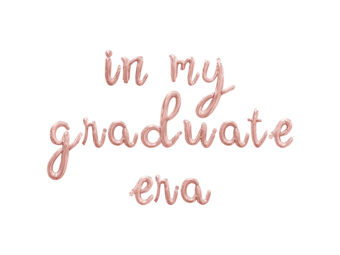 In My Graduate Era Cursive Letter Balloon Banner - Gold, Rose Gold ...