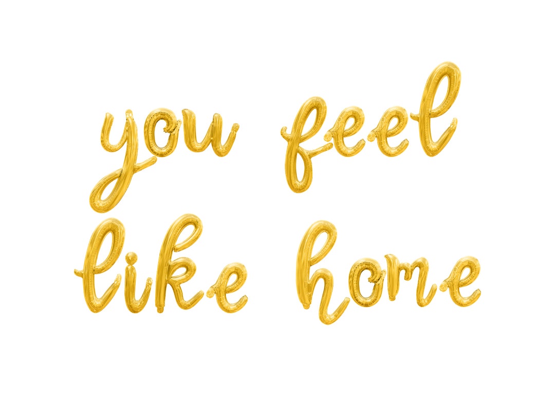 You Feel Like Home Cursive Letter Balloon Banner - Gold, Rose Gold ...