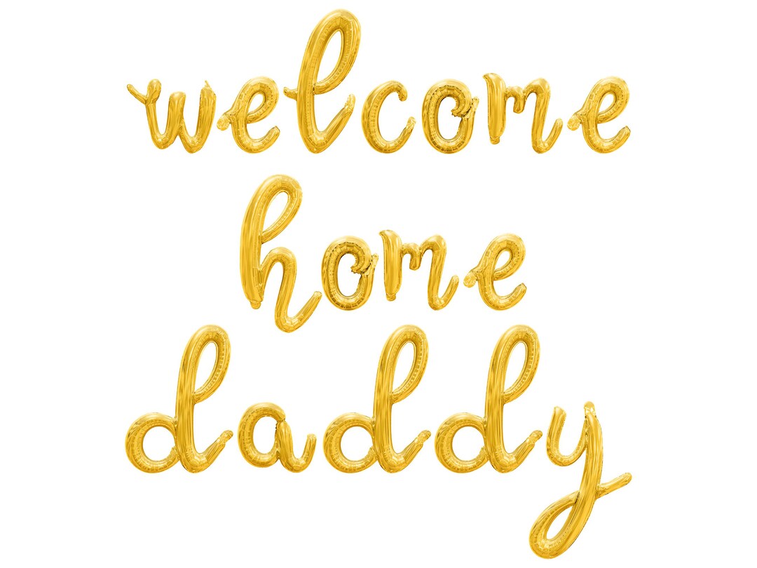 WELCOME HOME DADDY Cursive Letter Balloon Banner - Gold, Rose Gold ...