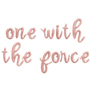One With the Force Cursive Letter Balloon Banner - Gold, Rose Gold ...