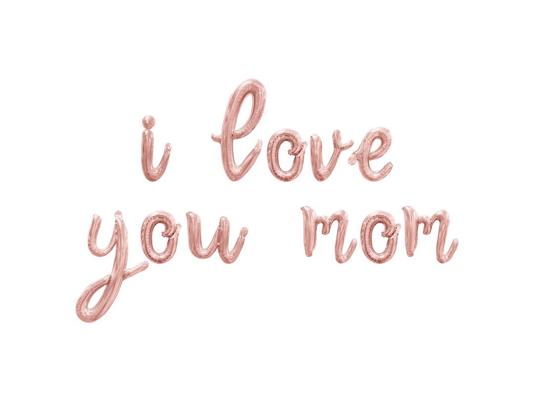 I Love You Mom Cursive Letter Balloon Banner - Gold, Rose Gold & Silver ...