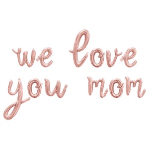 We Love You Mom Cursive Letter Balloon Banner - Gold, Rose Gold ...