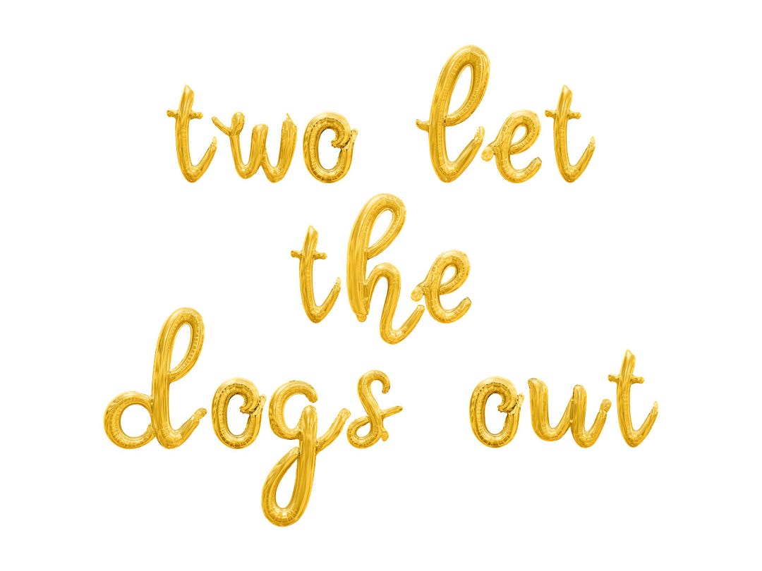 Two Let the Dogs Out Cursive Script Letter Balloon Banner - Gold, Rose ...
