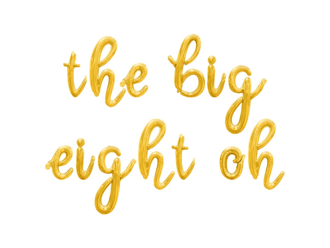 The Big Eight Oh Cursive Letter Balloon Banner - Gold, Rose Gold ...