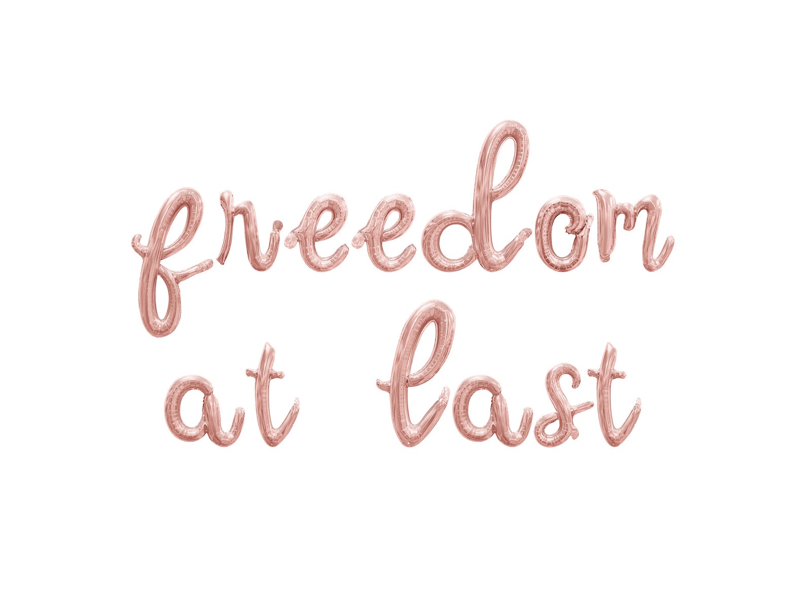 FREEDOM AT LAST Cursive Letter Balloon Banner - Gold, Rose Gold ...