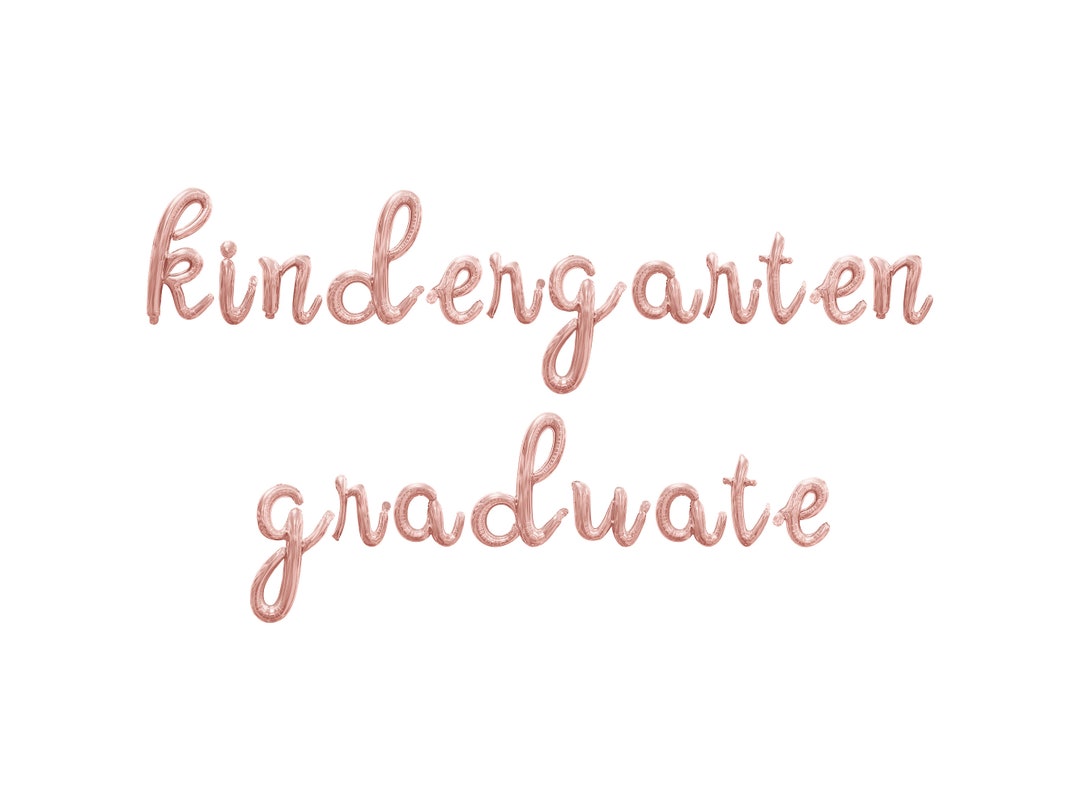 KINDERGARTEN GRADUATE Cursive Letter Balloon Banner - Gold, Rose Gold ...