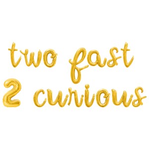 Two Fast 2 Curious Cursive Script Letter Balloon Banner - Gold, Rose ...
