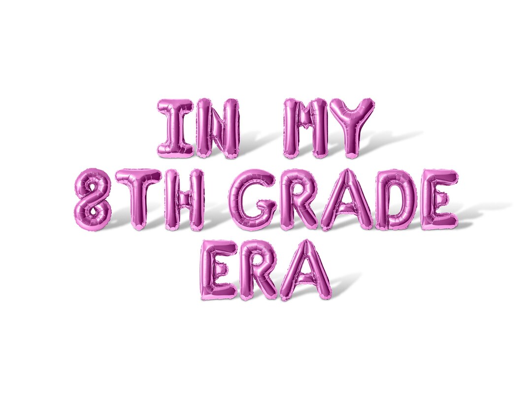 In My 8th Grade Era Letter Balloon Banner - 10 Color Options - 8th ...