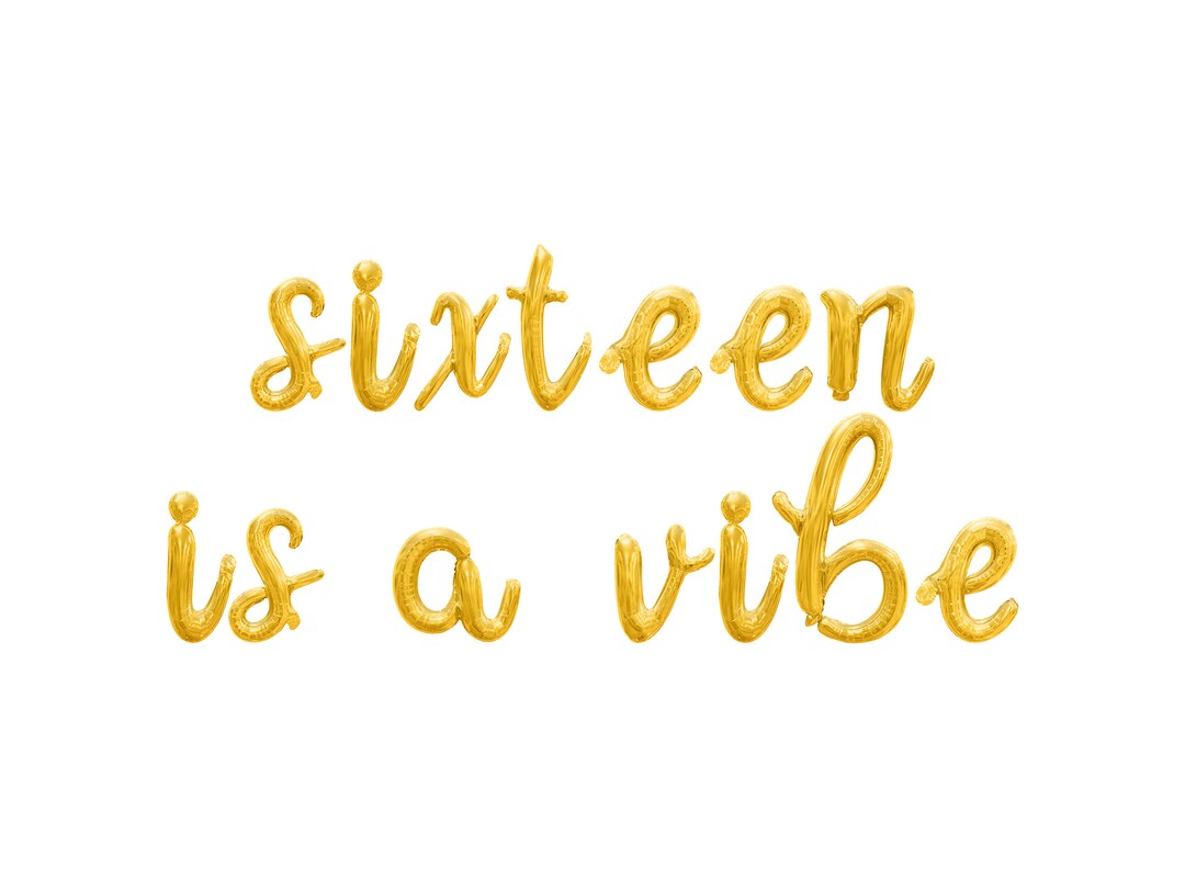 SIXTEEN IS A VIBE Cursive Letter Balloon Banner - Gold, Rose Gold ...