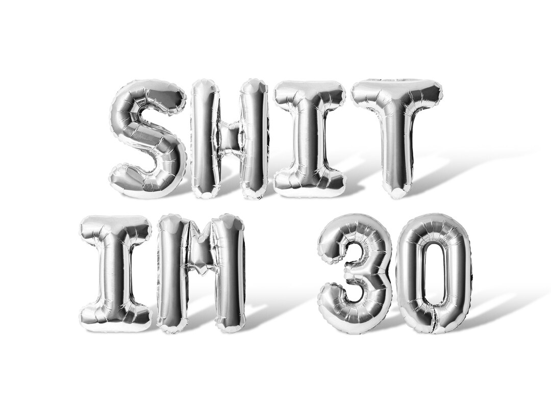 SHIT IM 30 Letter & Number Balloon Banner - 10 Color Options - 30th ...