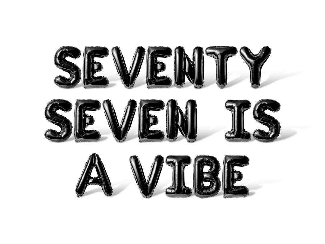 Seventy Seven is A Vibe Letter Balloon Banner - 10 Color Options - 77th ...